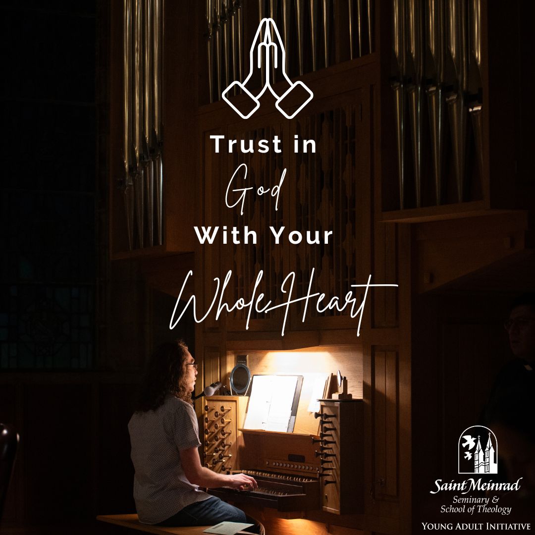 Trust In God With Your Whole Heart | Saint Meinrad Seminary and School ...